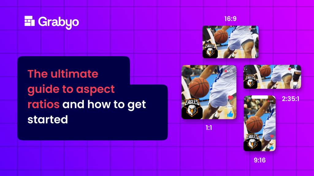 The ultimate guide to video aspect ratios and how to get started